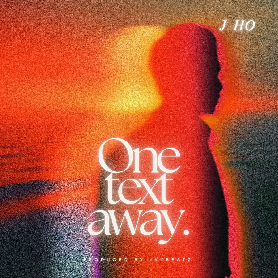 J Ho - One Text Away｜派台歌｜my903.com